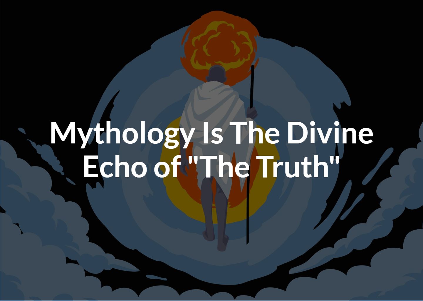 Mythology Is The Divine Echo of "The Truth" - The Journey Within